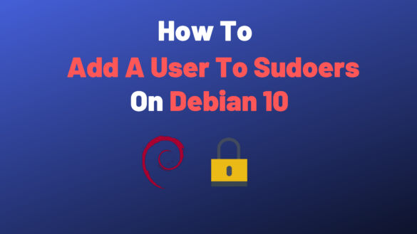 How To Add a User to Sudoers On Debian 10 Buster – devconnected