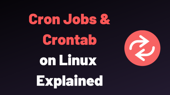 Cron Jobs and Crontab on Linux Explained – devconnected